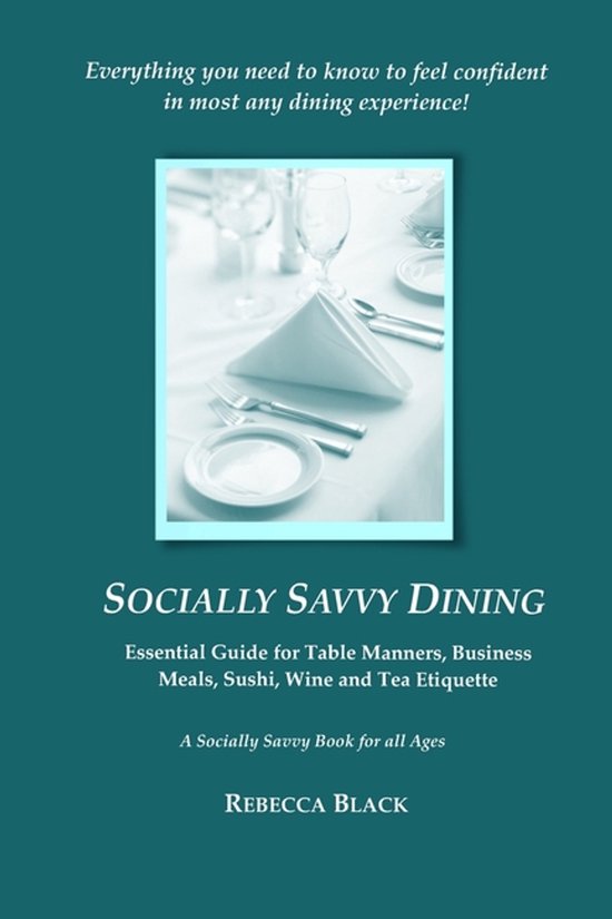 Socially Savvy Dining: Essential Guide for Table Manners, Business ...