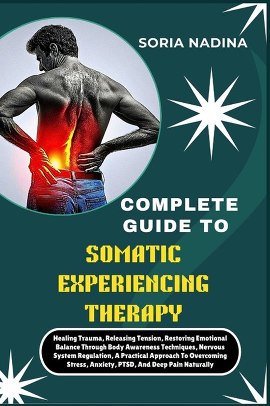 Complete Guide to Somatic Experiencing Therapy | 9798278474197 | Soria ...