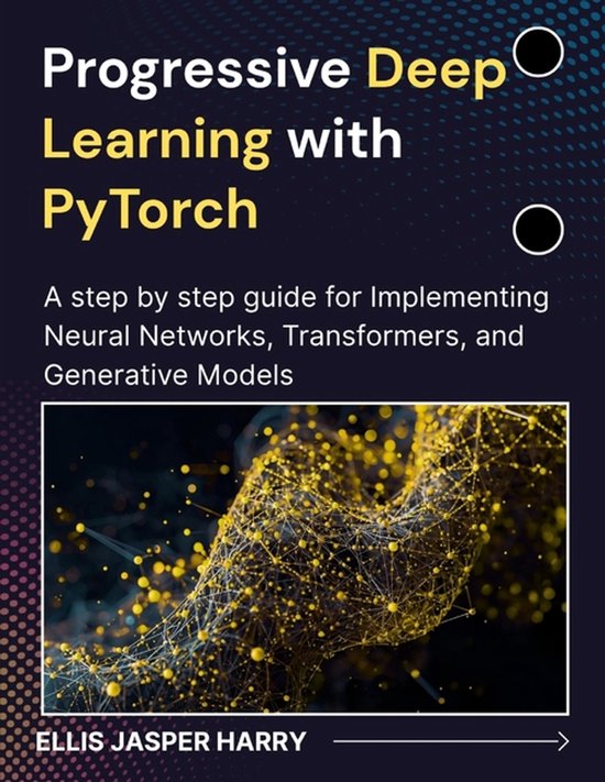 Progressive Deep Learning with PyTorch | 9798278546979 | Ellis Jasper ...