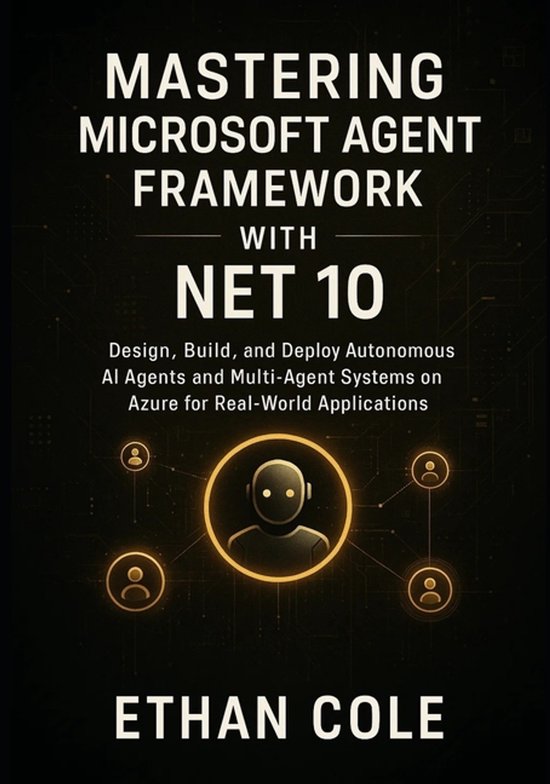 Mastering Microsoft Agent Framework with .NET 10 | 9798276312132 ...