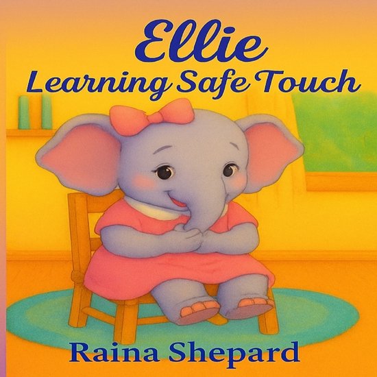 Ellie the Elephant- Ellie the Elephant is Learning About Safe Touch ...