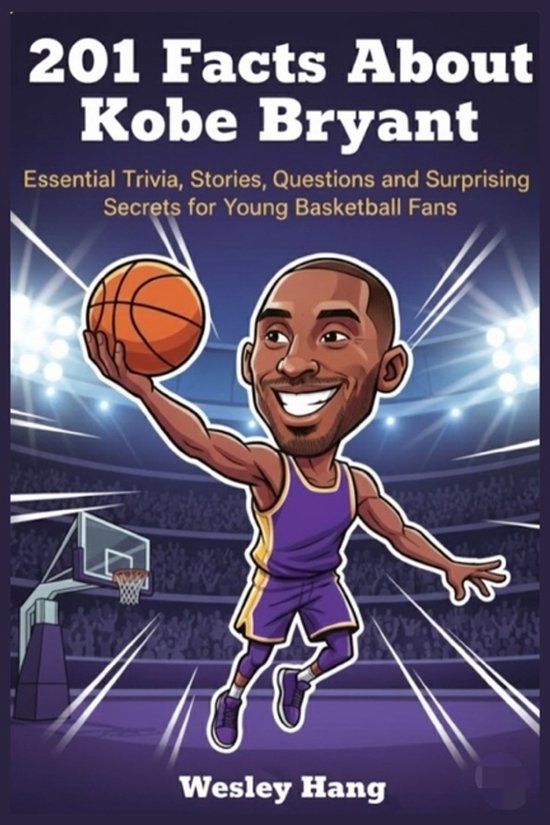 201 Facts About Kobe Bryant, Wesley Hang | 9798276501338 | Boeken | bol