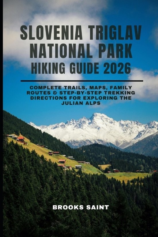 Slovenia Triglav National Park Hiking Guide 2026: Complete Trails, Maps ...