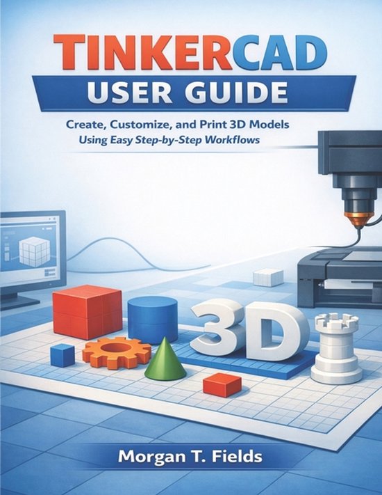 Tinkercad User Guide, Morgan T Fields | 9798241397133 | Boeken | bol