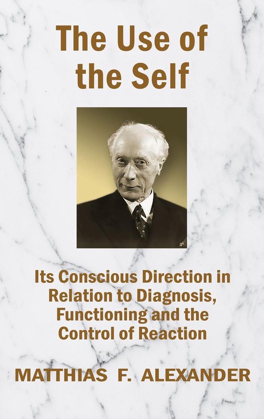 The Use of the Self (ebook), Matthias F Alexander | 9781927077702 ...