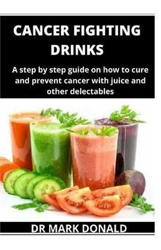 Cancer Fighting Drinks, Mark Donald | 9798668699872 | Boeken | bol.com