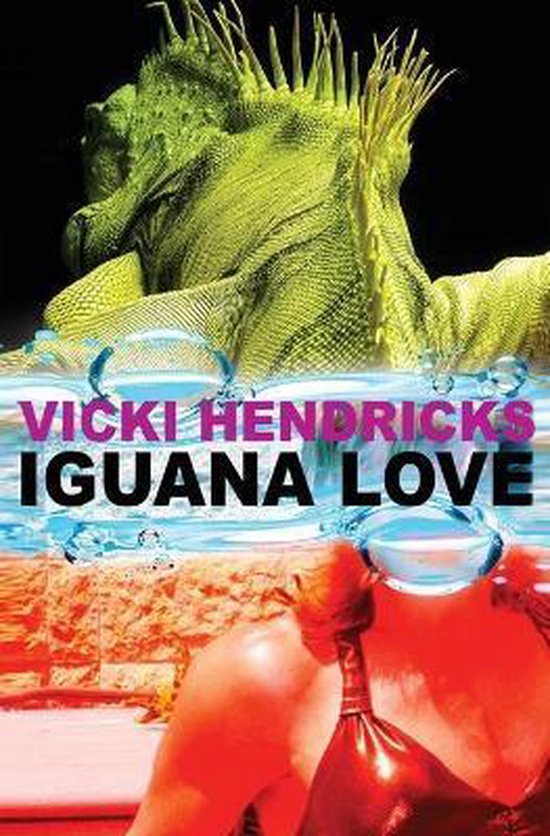 Iguana Love, Vicki Hendricks | 9780990536536 | Boeken | bol.com