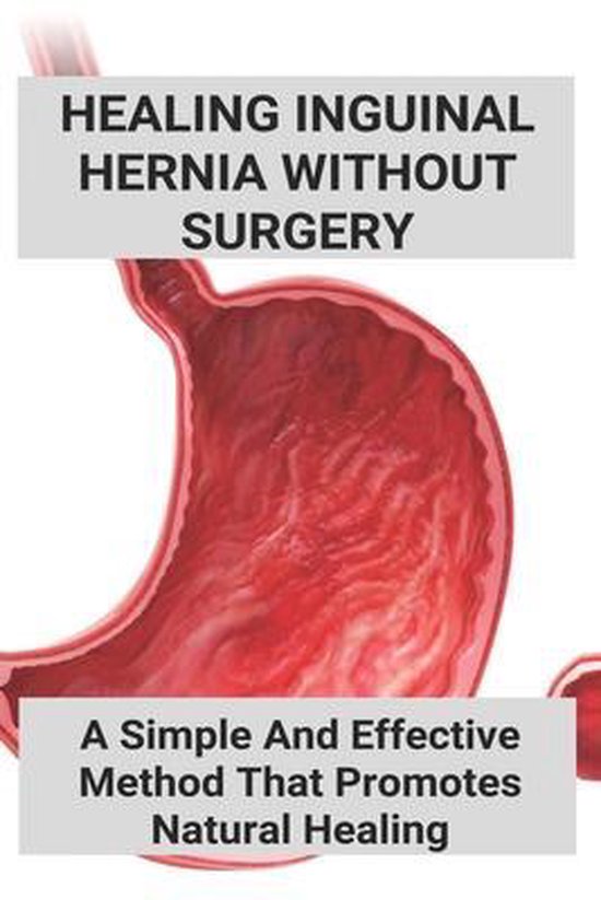Healing Inguinal Hernia Without Surgery, Efrain Dahlke | 9798729676910 ...