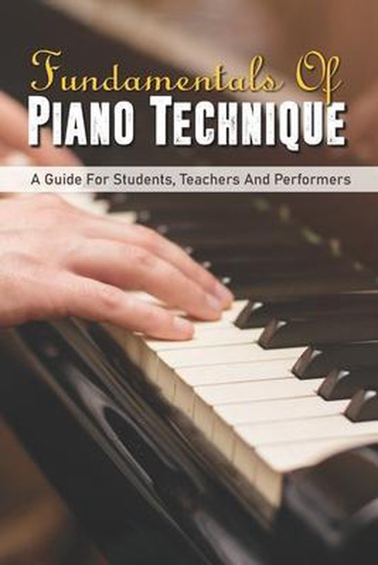 Fundamentals Of Piano Technique, Matha Fassler | 9798599814788 | Boeken ...