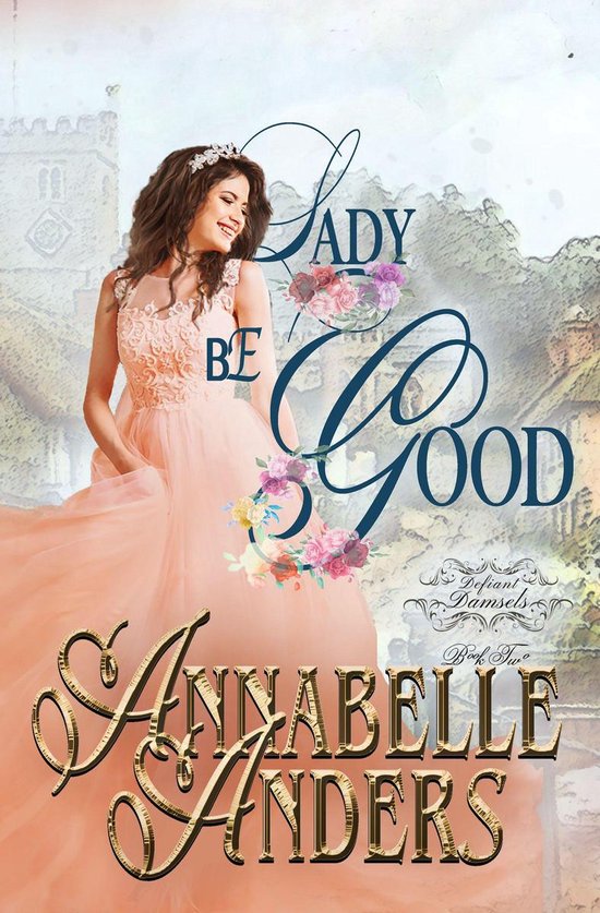 Defiant Damsels 2 - Lady Be Good (ebook), Annabelle Anders | 1230004064282 | Boeken | bol.com