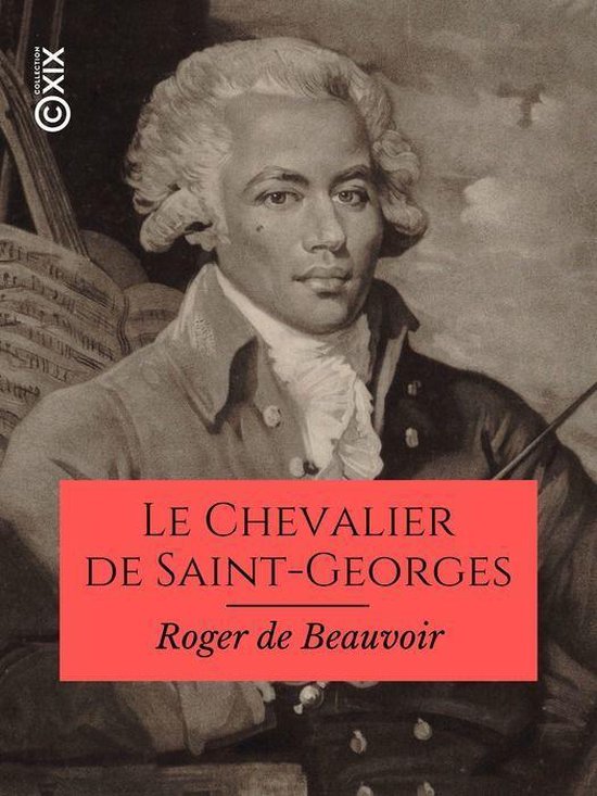 Hors collection - Le Chevalier de Saint-Georges (ebook), Roger de ...