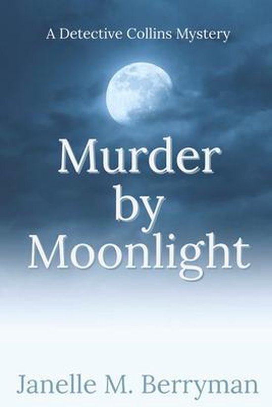 Detective Collins Mysteries- Murder by Moonlight, Janelle M Berryman | 9798720610067 |... | bol