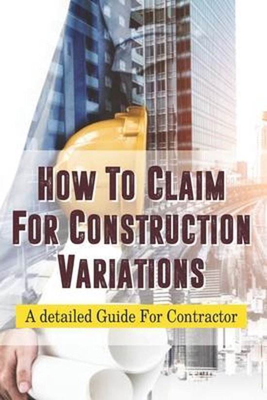 How To Claim For Construction Variations: A detailed Guide For ...