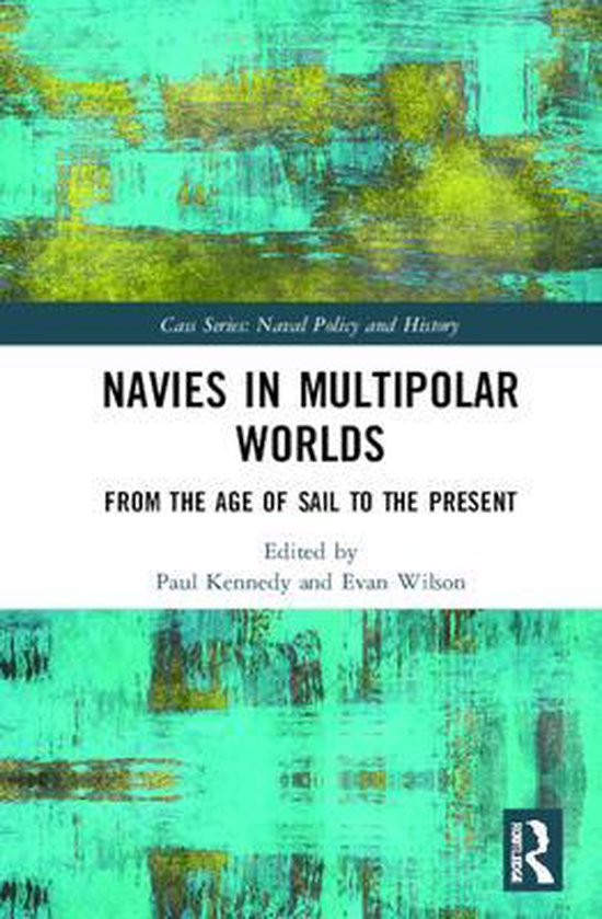 Cass Series: Naval Policy and History- Navies in Multipolar Worlds ...