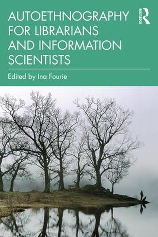 Autoethnography for Librarians and Information Scientists, Ina Fourie ...