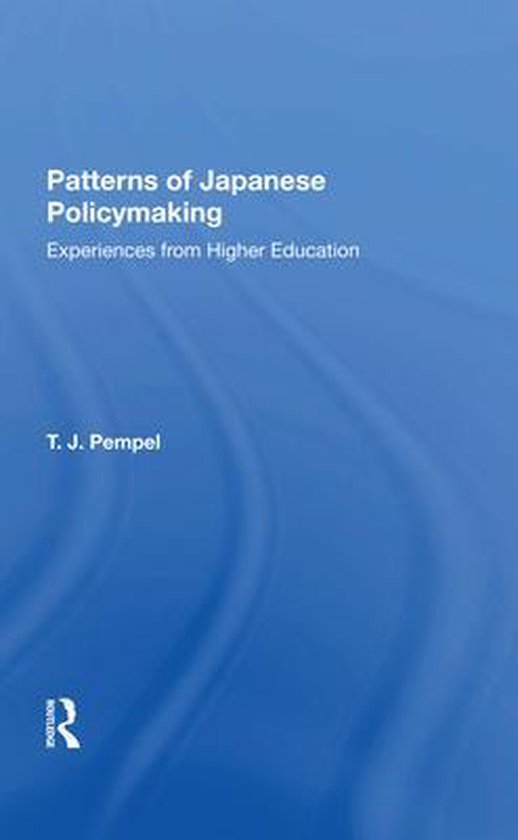 Patterns Of Japanese Policy Making | 9780367282455 | T. J. Pempel ...