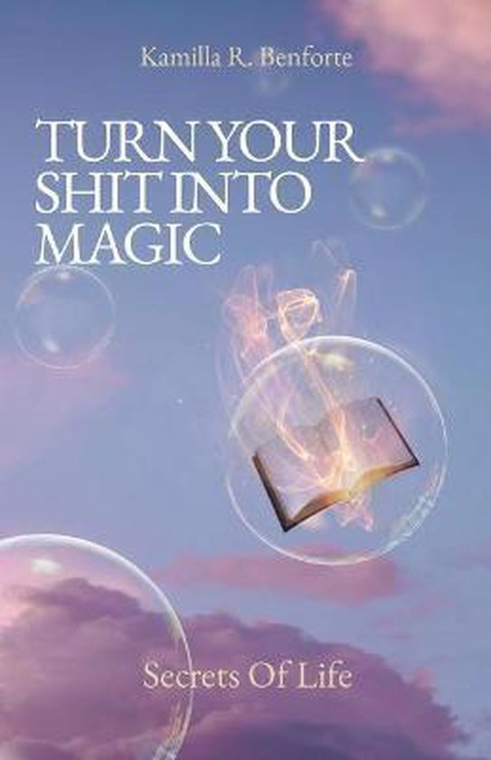 Turn Your Shit Into Magic, Kamilla R Benforte | 9780578739397 | Boeken ...