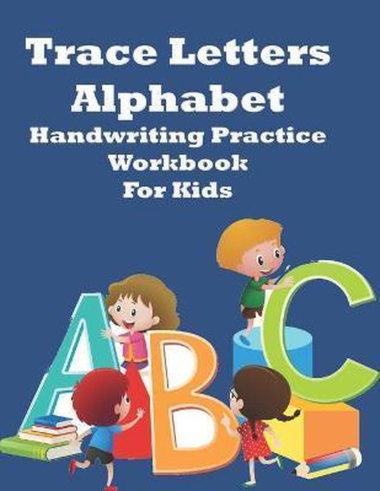 Trace Letters Alphabet Handwriting Practice Workbook For Kids: A Fun ...