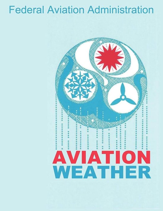 Aviation Weather (FAA Handbooks) (ebook), Federal Aviation ...