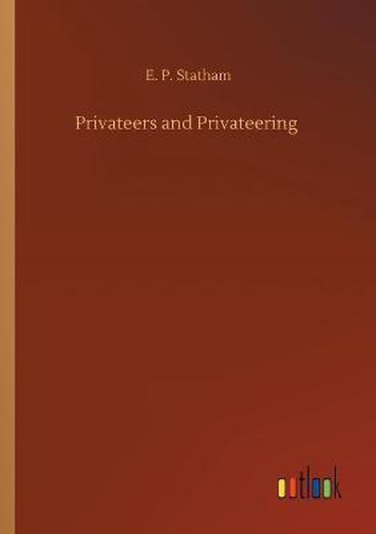 Privateers and Privateering, E P Statham | 9783752426458 | Boeken | bol.com