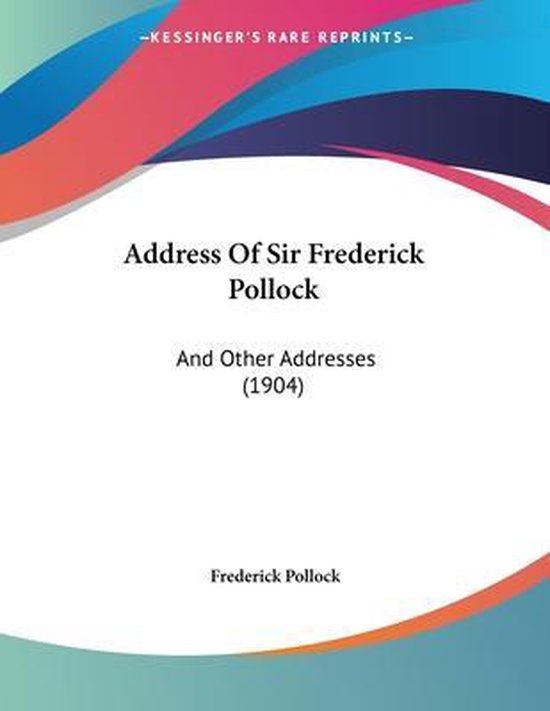 Address of Sir Frederick Pollock, Frederick Pollock | 9781104606879 ...