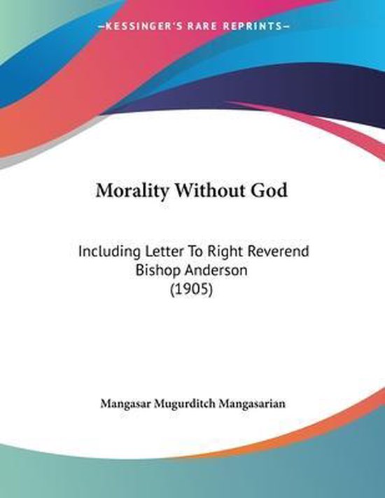 Morality Without God | 9780548843130 | Mangasar Magurditch Mangasarian | Boeken | bol.com