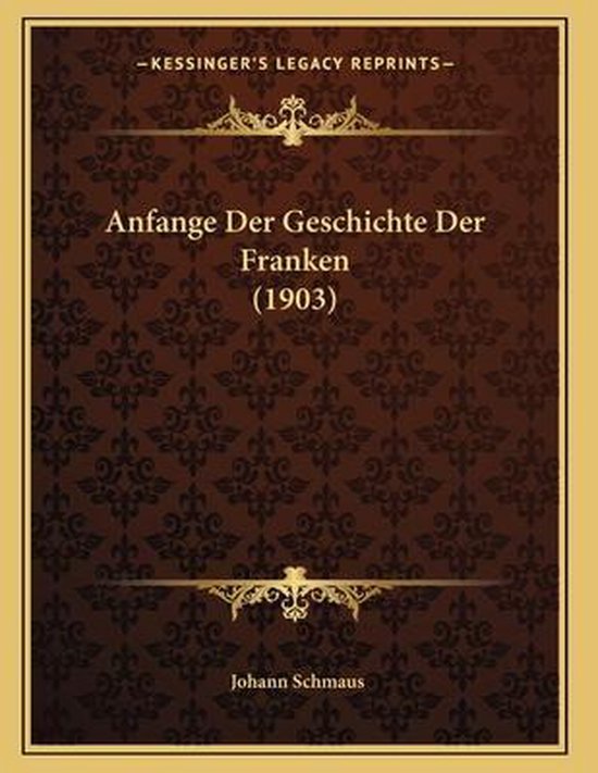 Anfange Der Geschichte Der Franken (1903), Johann Schmaus ...