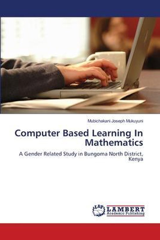 Computer Based Learning In Mathematics, Mubichakani Joseph Mukuyuni ...