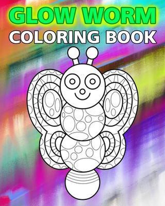 Glow Worm Coloring Book: Cute cartoon bugs for kids to color ...