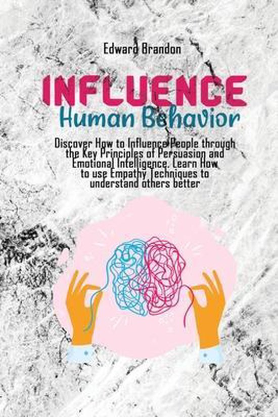 Influence Human Behavior | 9781802512212 | Edward Brandon | Boeken ...