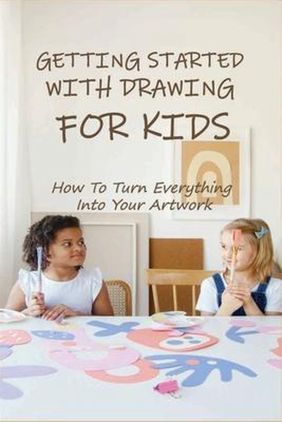 Getting Started With Drawing For Kids, Vertie Lawall | 9798738141256 ...