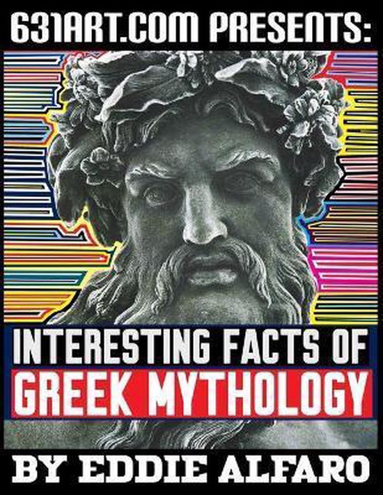 Interesting Facts of Greek Mythology, Eddie Alfaro | 9798665771212 ...