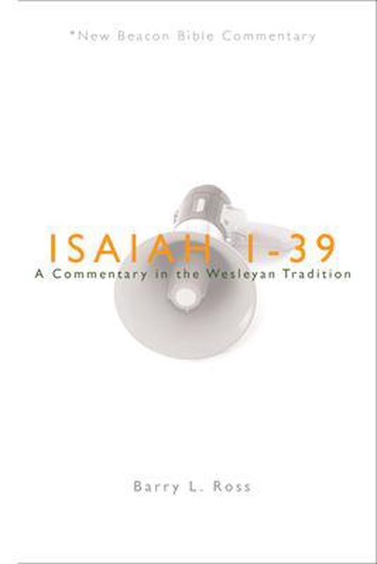 New Beacon Bible Commentary- Nbbc, Isaiah 1-39, Barry Lowell Ross | 9780834135468 | Boeken | bol.com