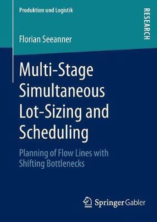 Multi-Stage Simultaneous Lot-Sizing and Scheduling | 9783658020880 | Florian Seeanner... | bol