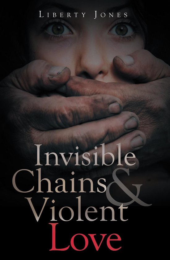 Invisible Chains & Violent Love (ebook), Liberty Jones | 9781947355743 ...