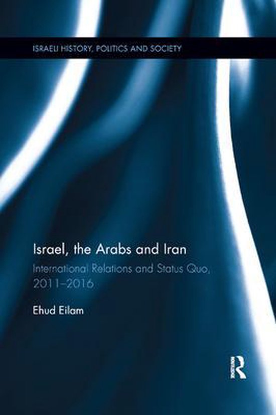 Israel, the Arabs and Iran | 9780367890865 | Ehud Eilam | Boeken | bol.com