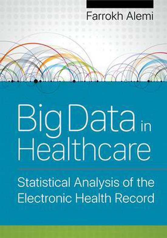 Big Data in Healthcare | 9781640550636 | Farrokh Alemi | Boeken | bol.com