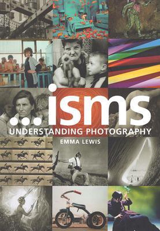 Isms: Understanding Photography, Emma Lewis | 9781474277594 | Boeken ...