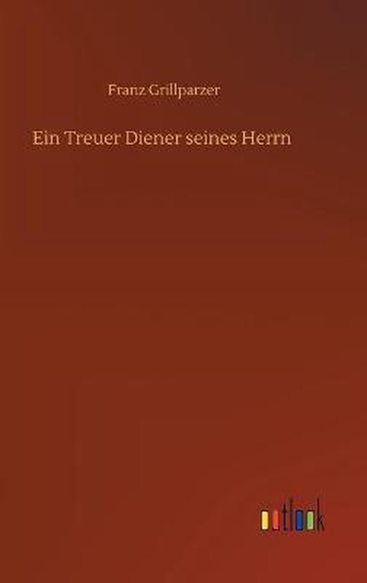 Ein Treuer Diener seines Herrn, Franz Grillparzer | 9783752358667 ...