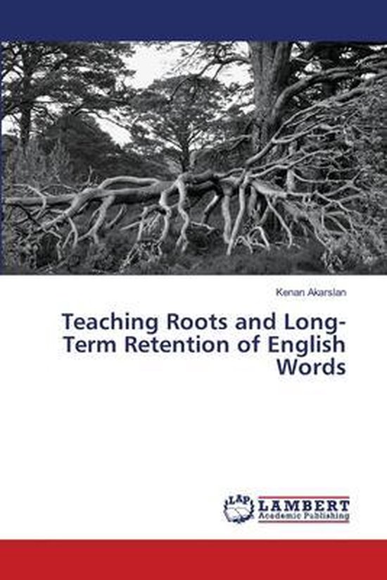 Teaching Roots and Long-Term Retention of English Words, Kenan Akarslan ...