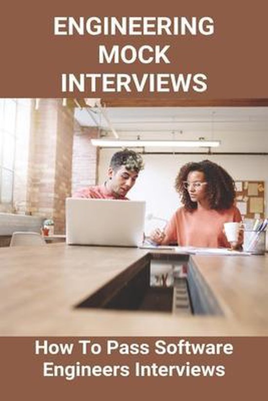 Engineering Mock Interviews: How To Pass Software Engineers Interviews ...