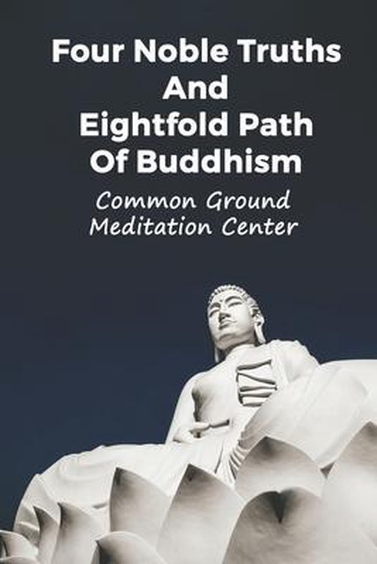 Four Noble Truths And Eightfold Path Of Buddhism, Gerard Murdough ...