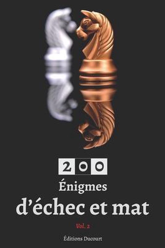 200 Énigmes d'Échec Et Mat- 200 Énigmes d'échec et mat Vol. 2, Editions Ducourt |... | bol