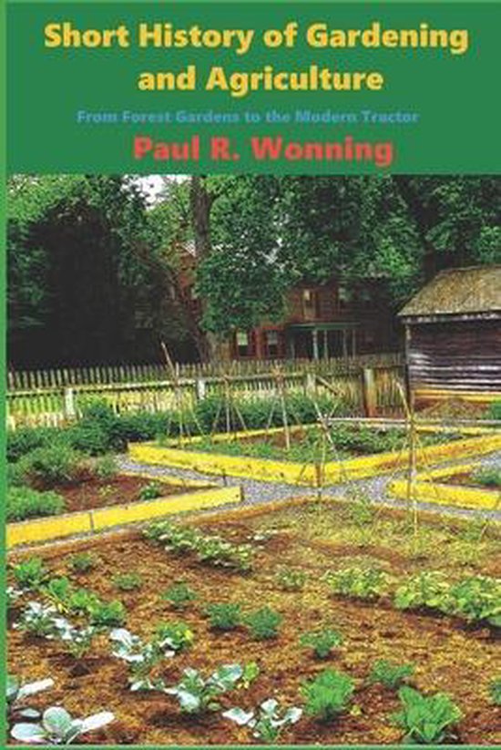 Short History- Short History of Gardening and Agriculture, Paul R ...