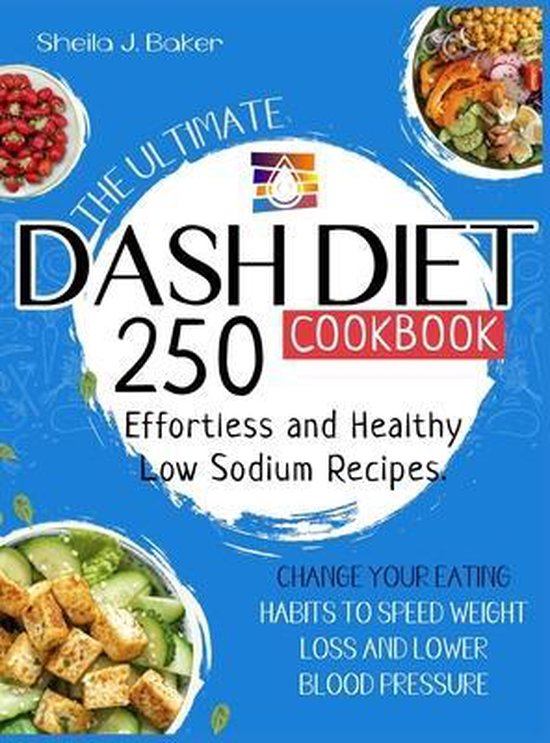 The Ultimate Dash Diet Cookbook 9781802511567 Sheila J Baker
