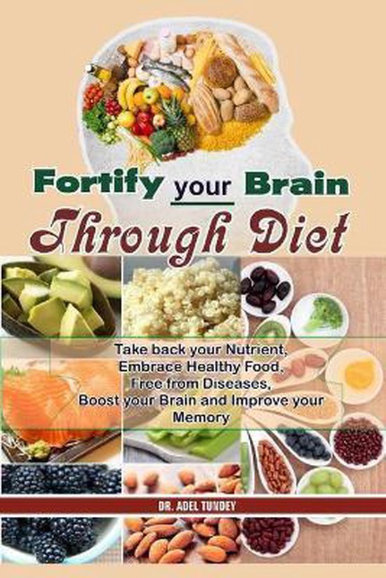 Fortify your Brain through Diet, Dr Adel Tundey | 9798671335651 ...