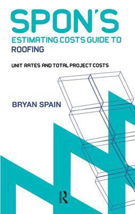 Spon's Estimating Cost Guide to Roofing | 9780415344128 | Bryan Spain ...