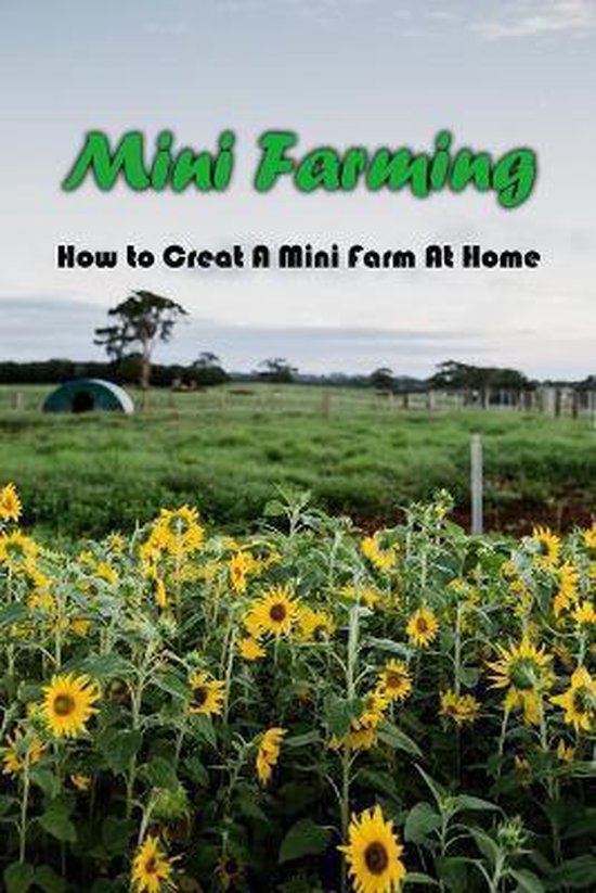Mini Farming: How to Create A Mini Farm At Home, Grant Shunk ...