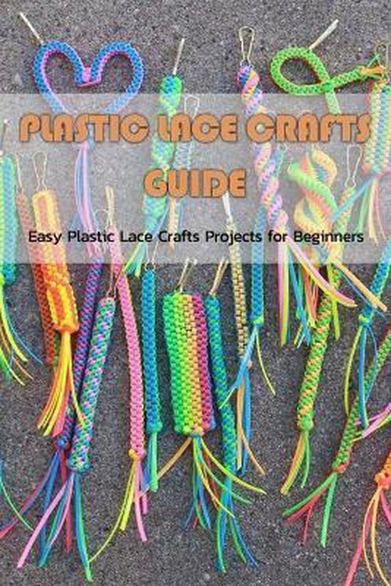 Plastic Lace Crafts Guide: Easy Plastic Lace Crafts Projects for ...