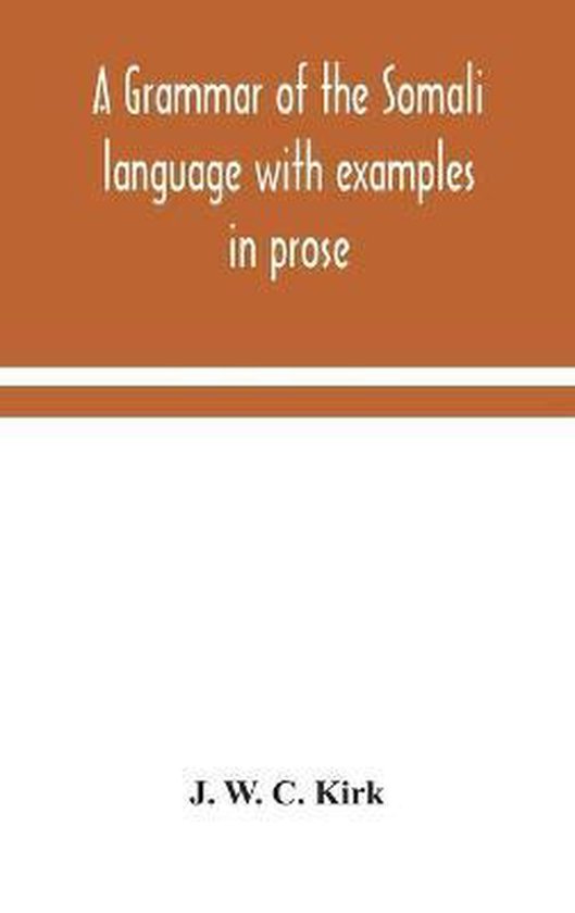 A grammar of the Somali language with examples in prose and verse and ...